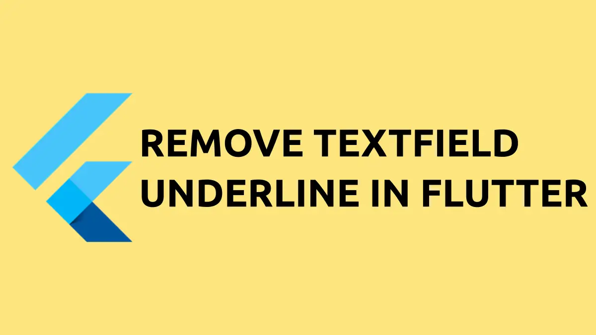 How To Remove TextField Underline In Flutter Flutterforyou